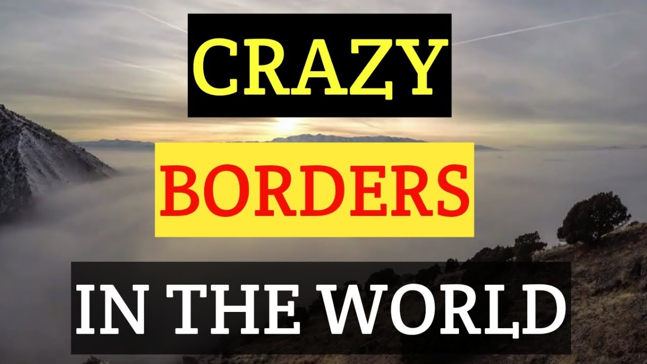 CRAZY BORDER BETWEEN THE COUNTRIES IN THE WORLD - YouTube