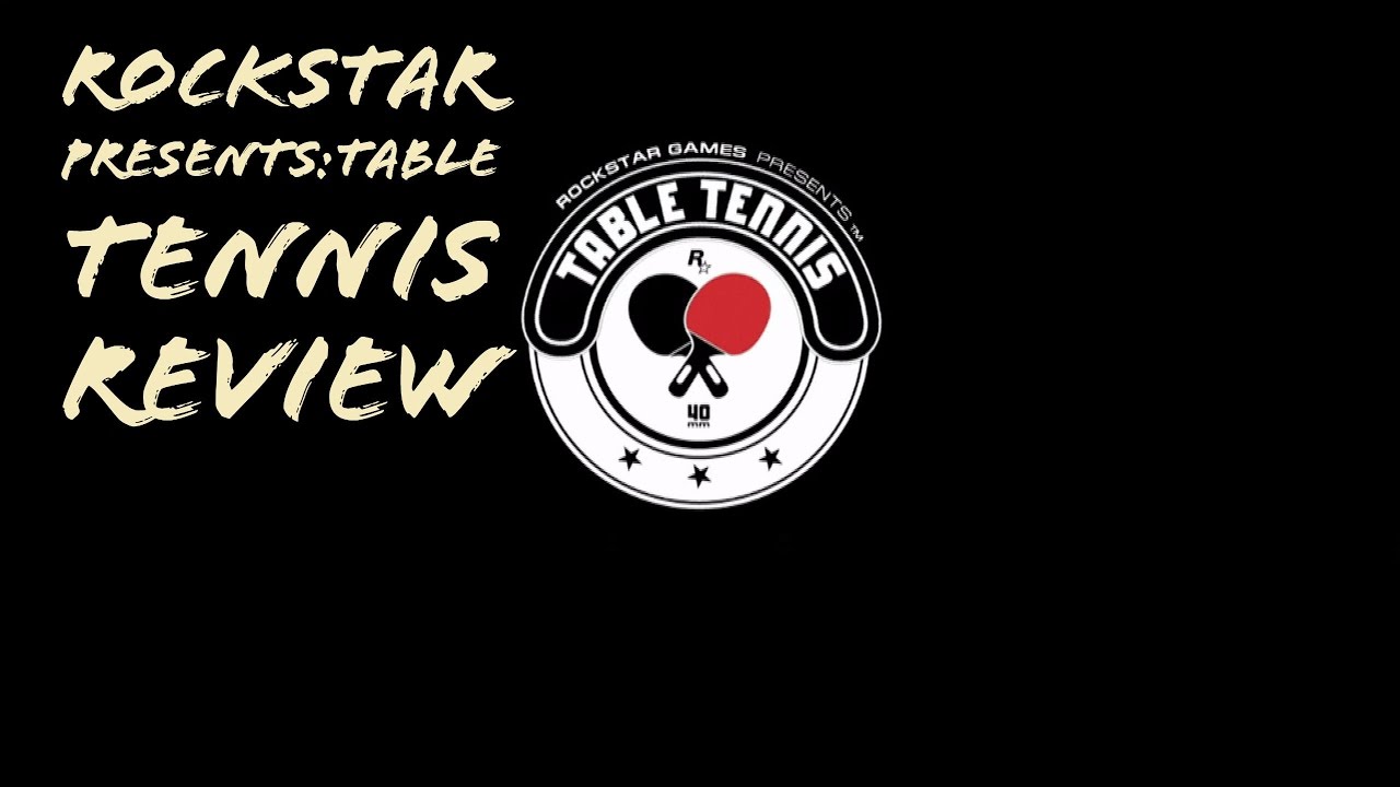 Rockstar Presents:Table Tennis Review - YouTube