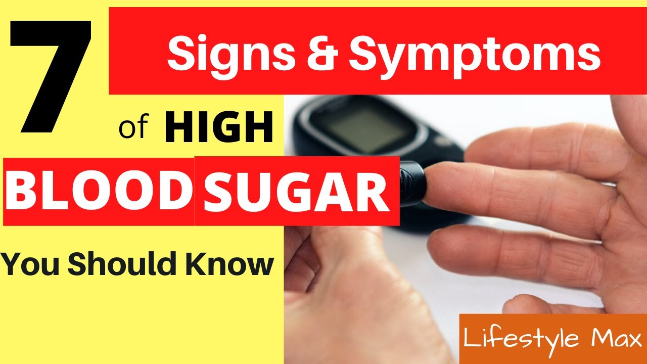 7 Signs And Symptoms Of High Blood Sugar You Should Know YouTube 7-signs-and-symptoms-of-high-blood-sugar-you-should-know-youtube