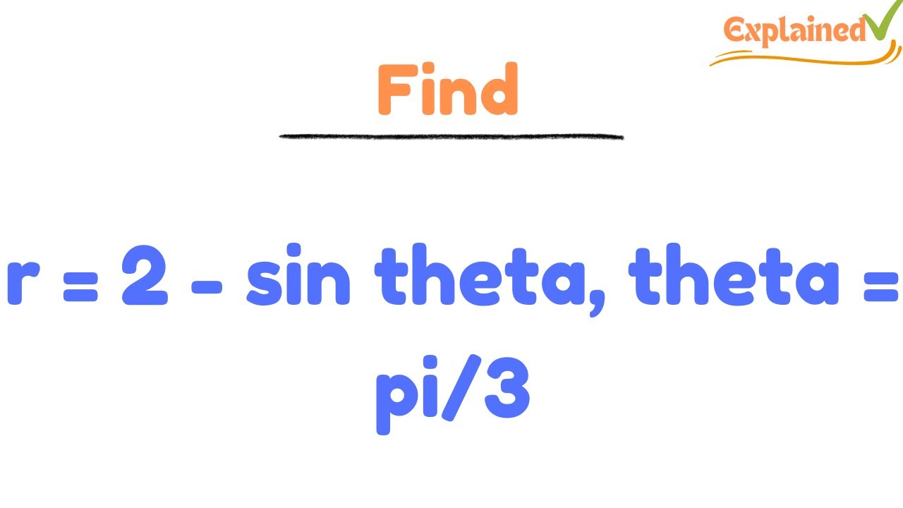 r = 2 - sin theta, theta = pi/3 Find the slope of the tangent line ...