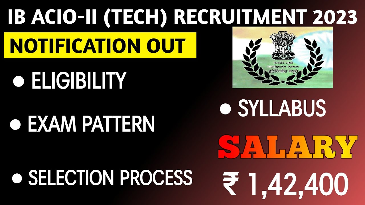 IB ACIO-II TECH RECRUITMENT 2023 | NOTIFICATION OUT | ELIGIBILITY,EXAM ...