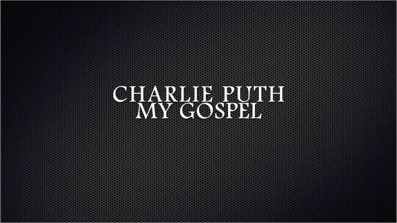My Gospel- Charlie Puth LYRICS - YouTube