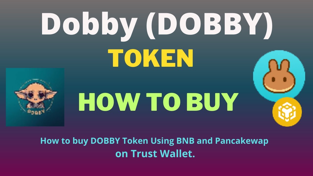 How to Buy Dobby (DOBBY) Token Using BNB and PancakeSwap On Trust ...