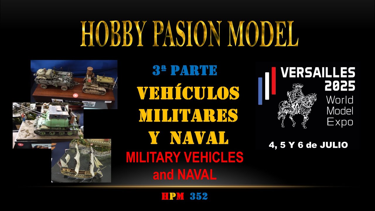 WORLD MODEL EXPO VERSALLES (3ª parte): VEHÍCULOS MILITARES Y NAVAL ...