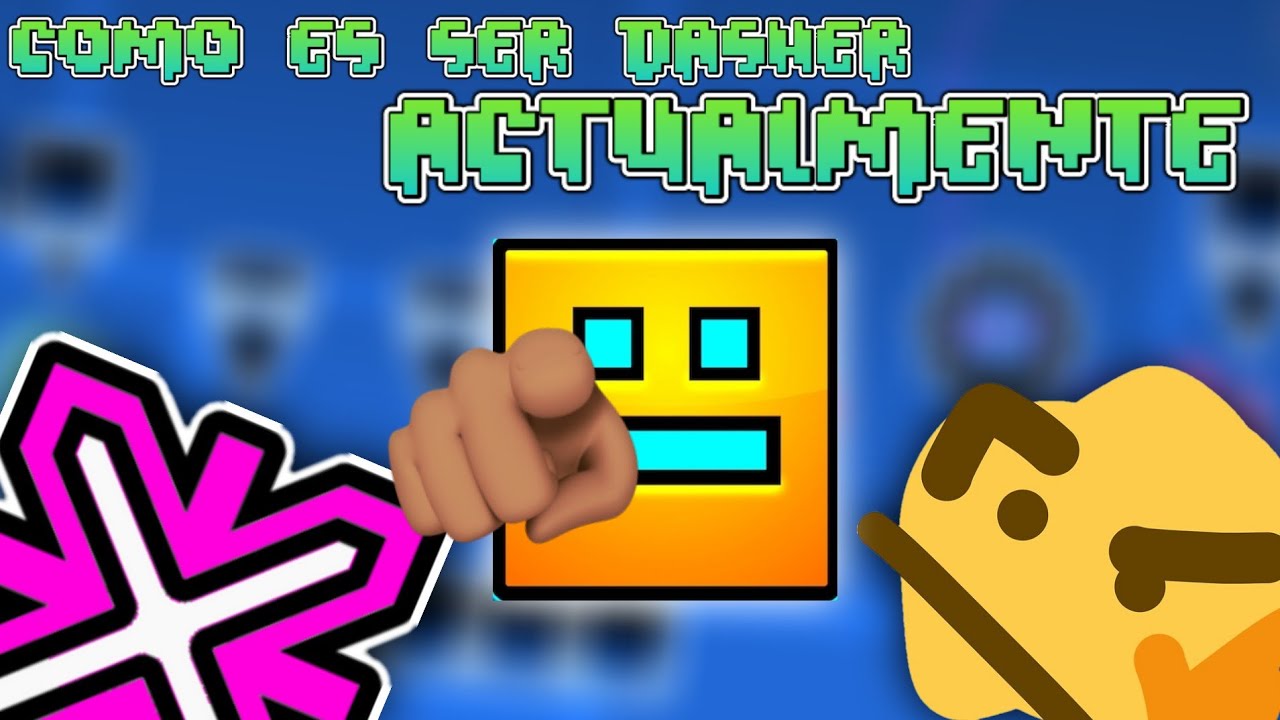 Como es ser Dasher actualmente | Es recomendable jugar Geometry Dash ...