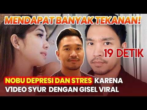 NOBU D3PR3SI DAN STRES KARENA V1D3O SYUR 19 DETIK DENGAN GISEL VIRAL