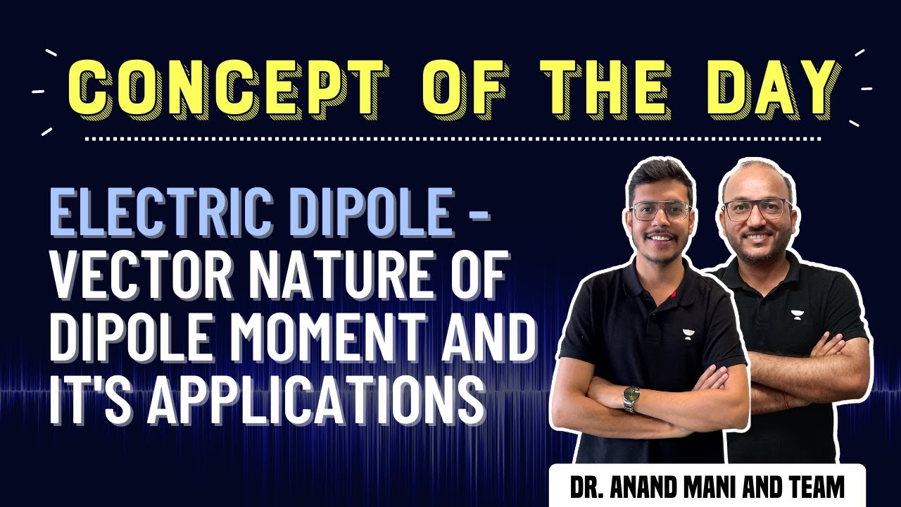 Electric Dipole -Vector nature of Dipole moment & It's Applications ...