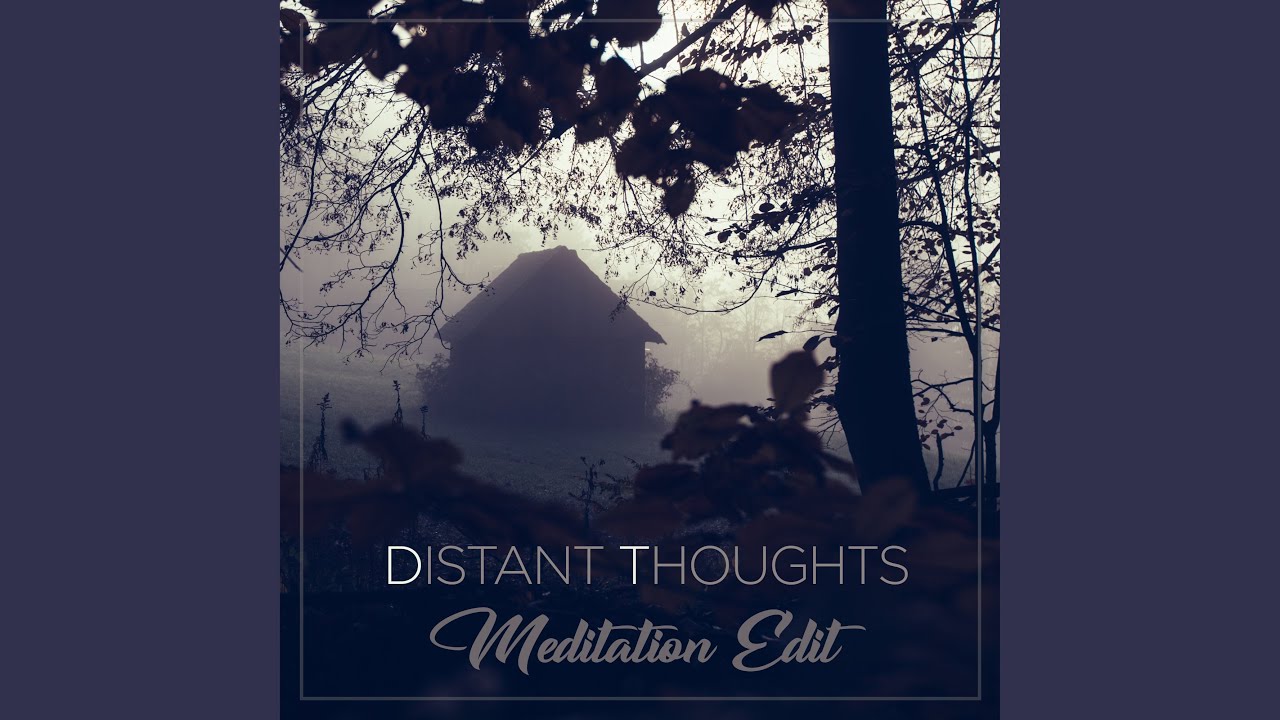 Distant Thoughts (Meditation Edit) - YouTube