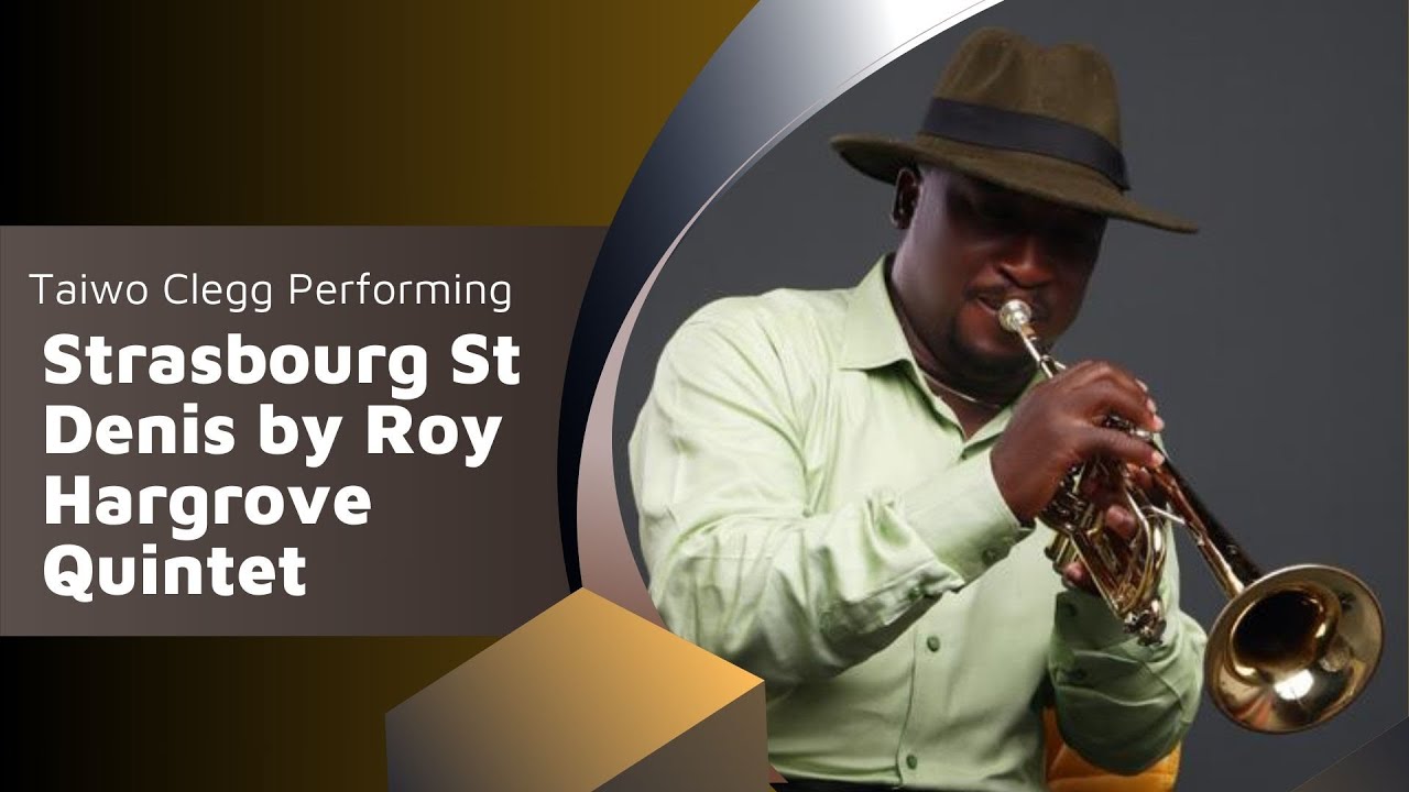 Taiwo Clegg Performed Strasbourg St Denis By Roy Hargrove #Viral #music ...