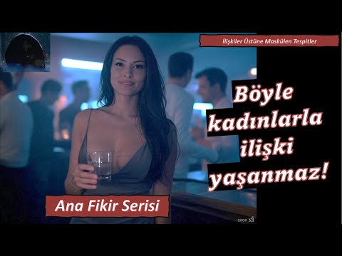 Böyle kadınlarla ilişki yaşamayın! | Tek gecelik takılan kadınlar