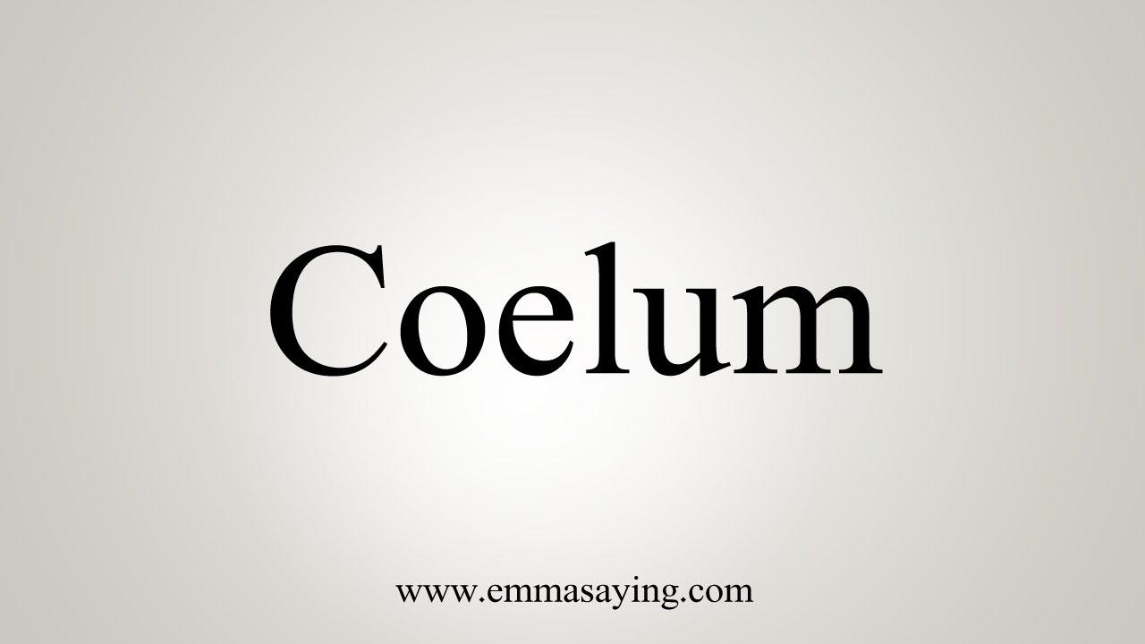 How To Say Coelum - YouTube