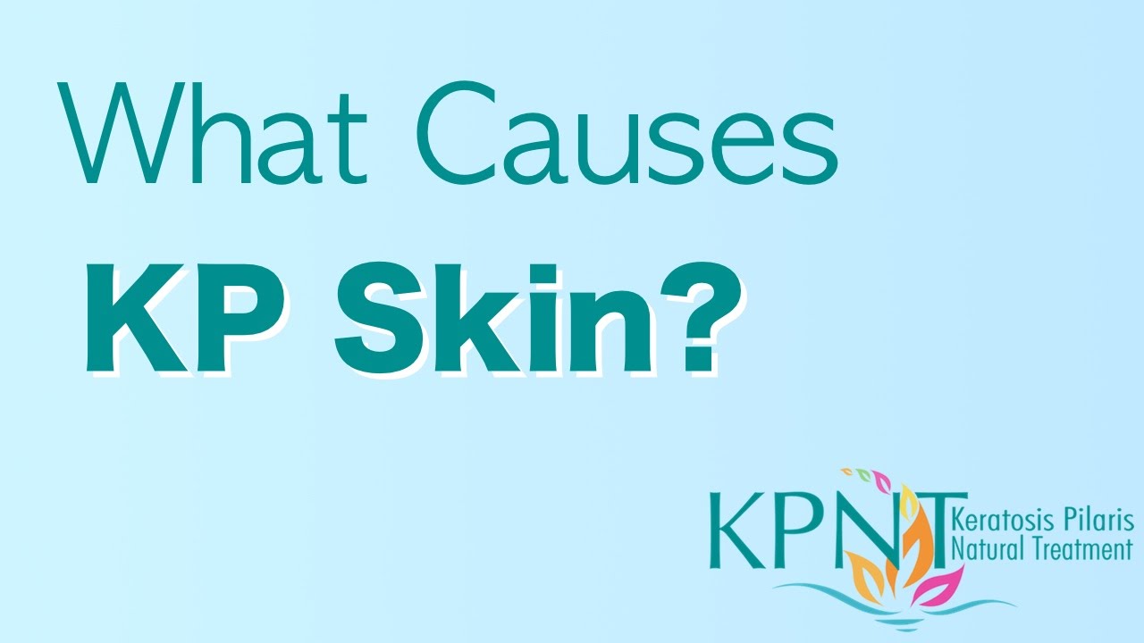 What Causes KP Skin Video - YouTube