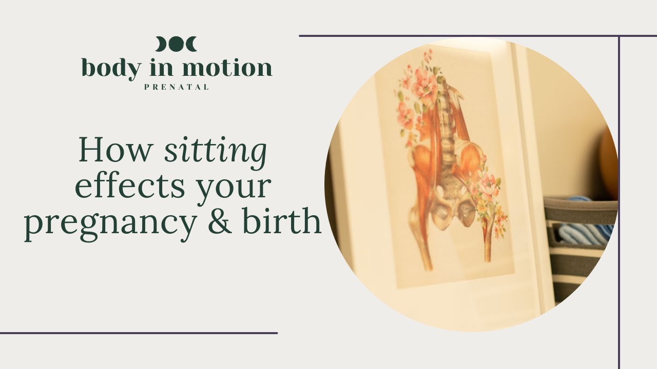 How Sitting Effects Your Pregnancy and Birth - YouTube