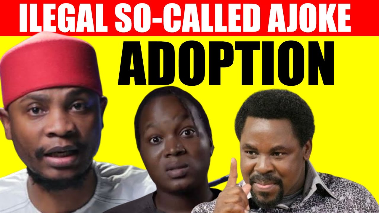 ANALYSIS: Was the So-called Ajoke Adoption by TB Joshua a legal Process ...