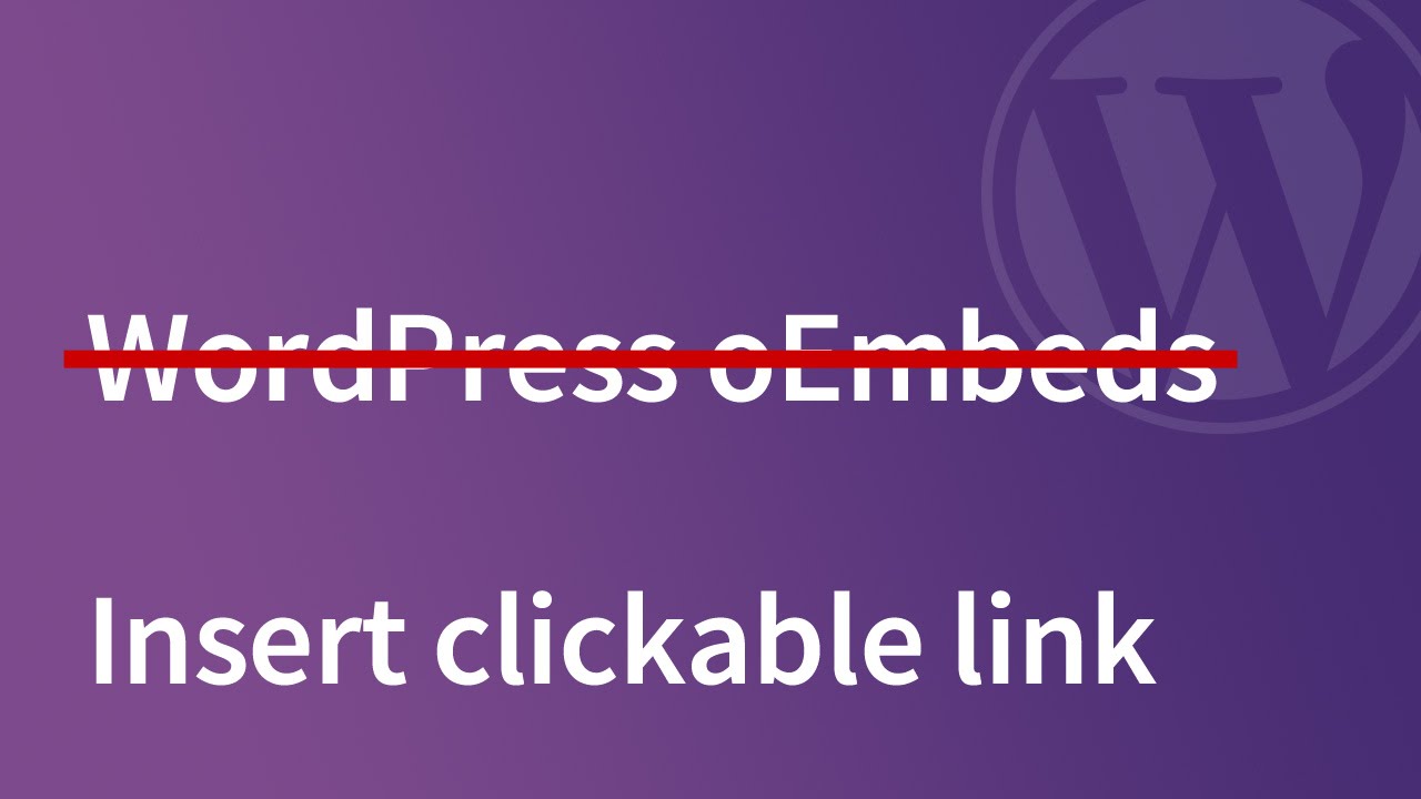 NO WordPress oEmbed - Just Insert a Clickable Link - YouTube