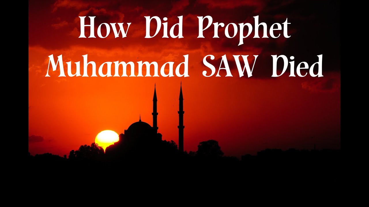 How Did Prophet Muhammad SAW Died | Sad Touching Story - YouTube