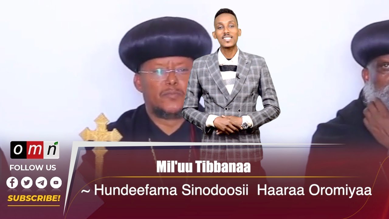 OMN Mil'uu Tibbanaa Hundeefama Sinodoosii Haaraa Oromiyaa ( Guraandhala ...