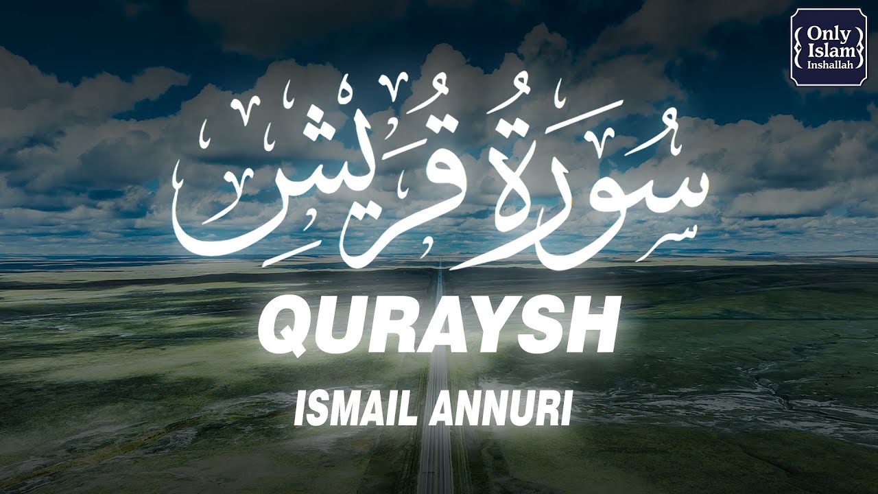 Surah Quraysh Beautiful Recitation By Sheikh Ismail Annuri | SURAH ...