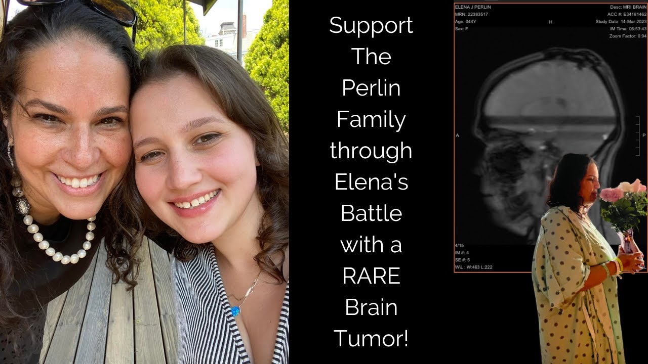SUPPORT Elena Perlin through her BATTLE with a RARE Brain Tumor - YouTube