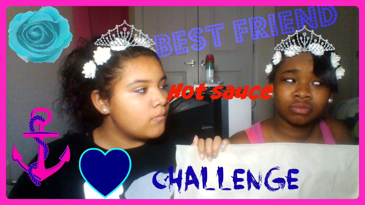 Best Friend Hot Sauce Challenge Youtube