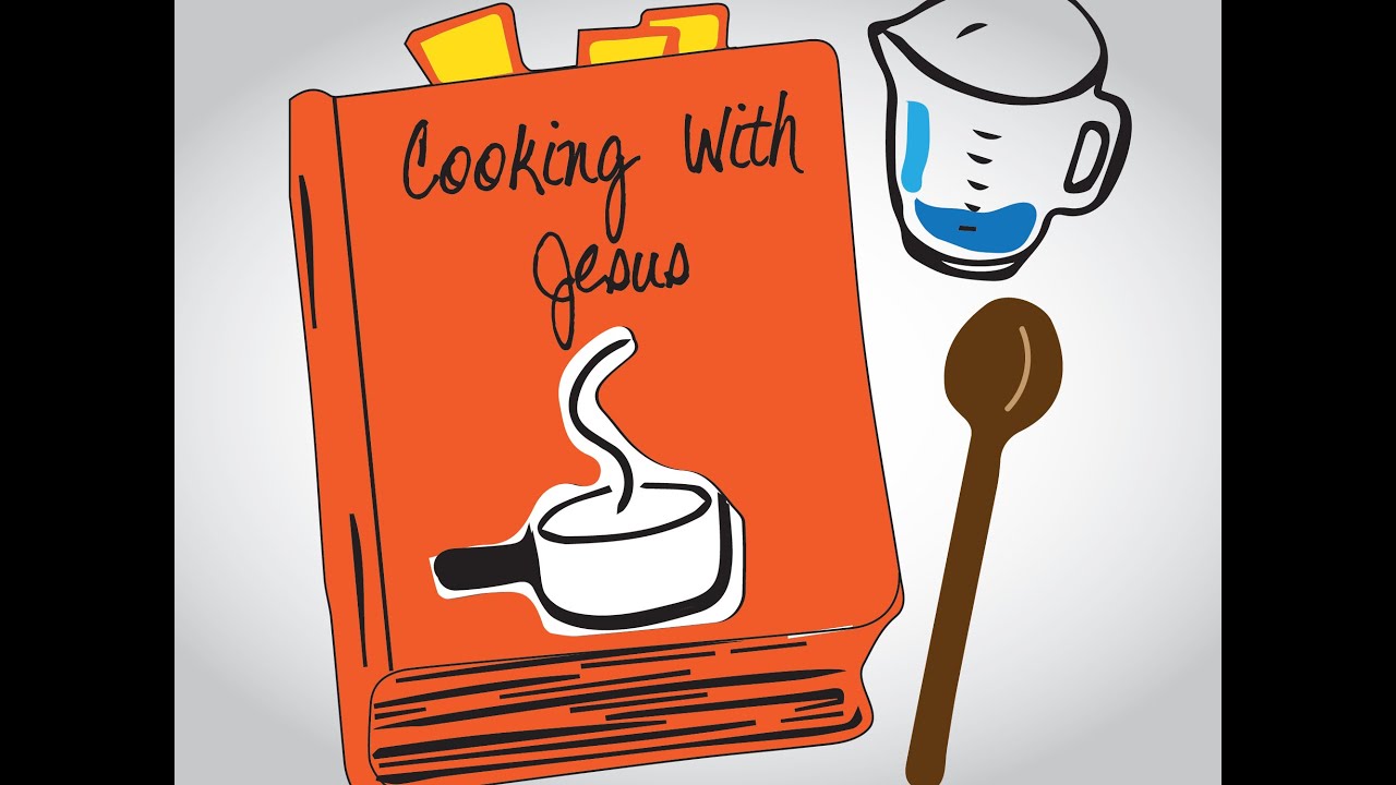 Cooking With Jesus, Week 1 - YouTube