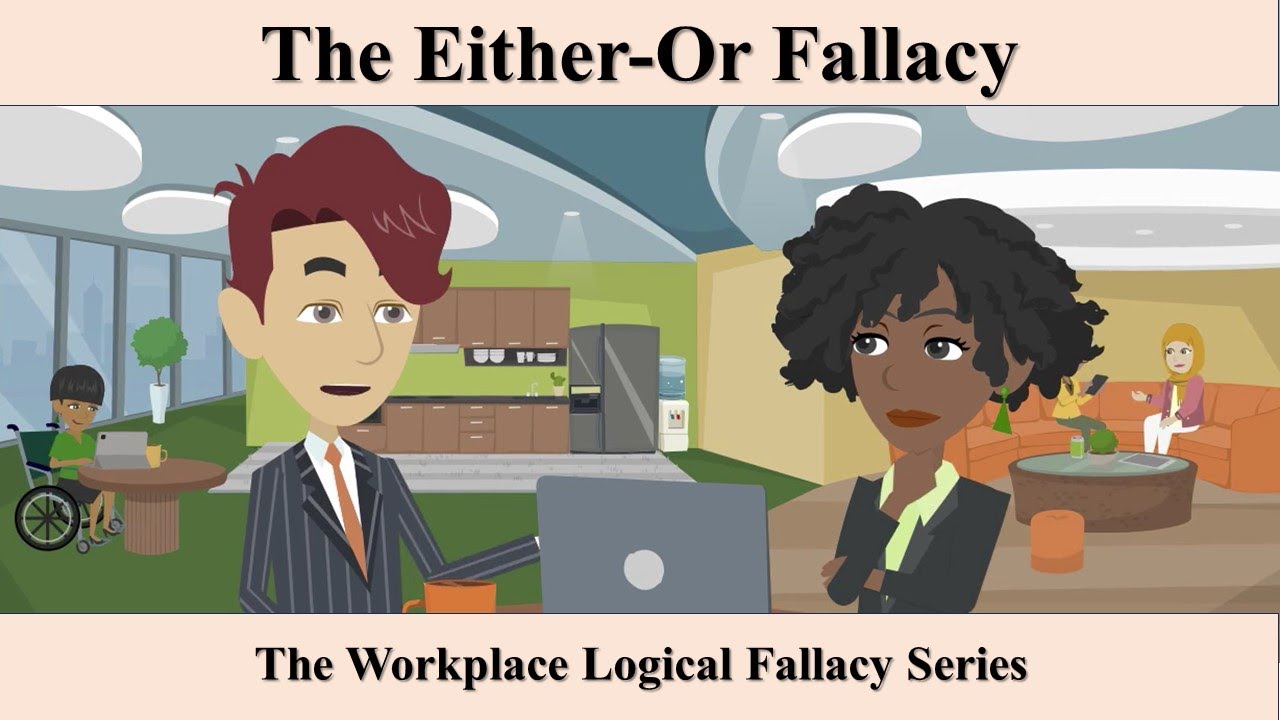 Advice for Addressing False Dilemmas (Either-Or Fallacies) at Work ...