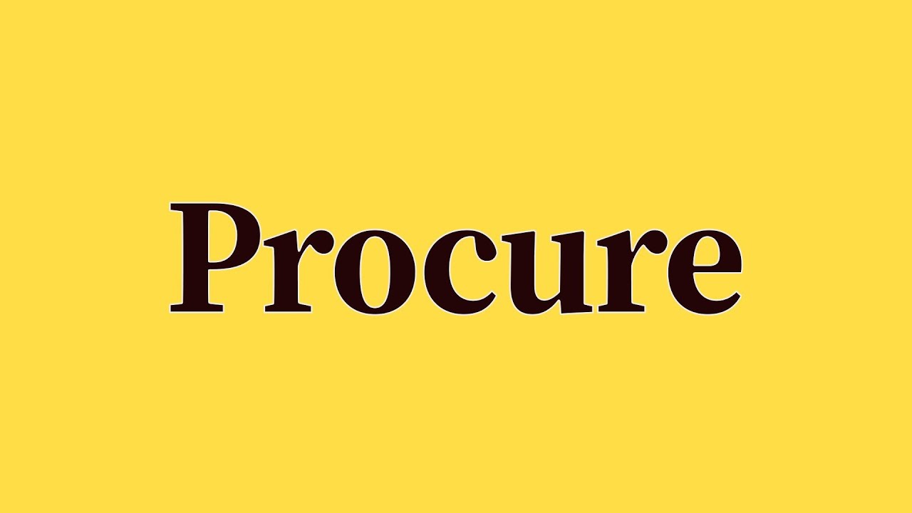 Procure Pronunciation and Meaning - YouTube