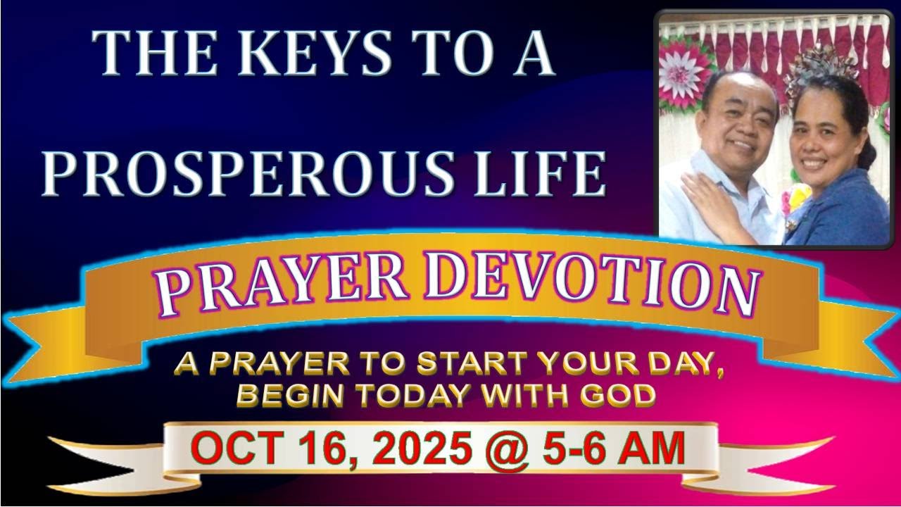 " THE KEYS TO A PROSPEROUS LIFE " / MORNING PRAYER DEVOTION / OCT 16 ...