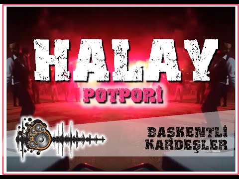 HALAY POTPORİ 2018 - BAŞKENTLİ KARDEŞLER