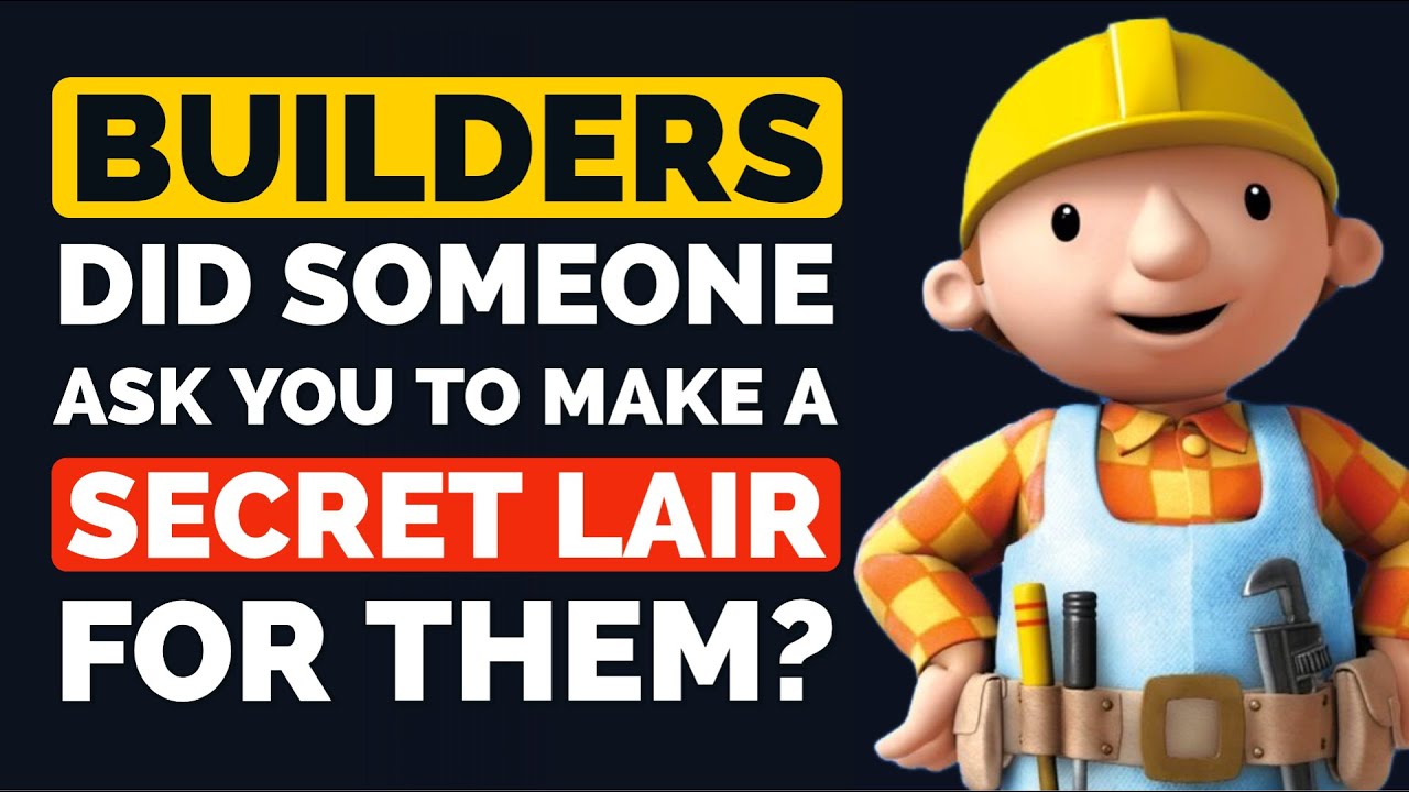 Builders, Did Someone Ever Ask You to Make a SECRET LAIR for Them ...