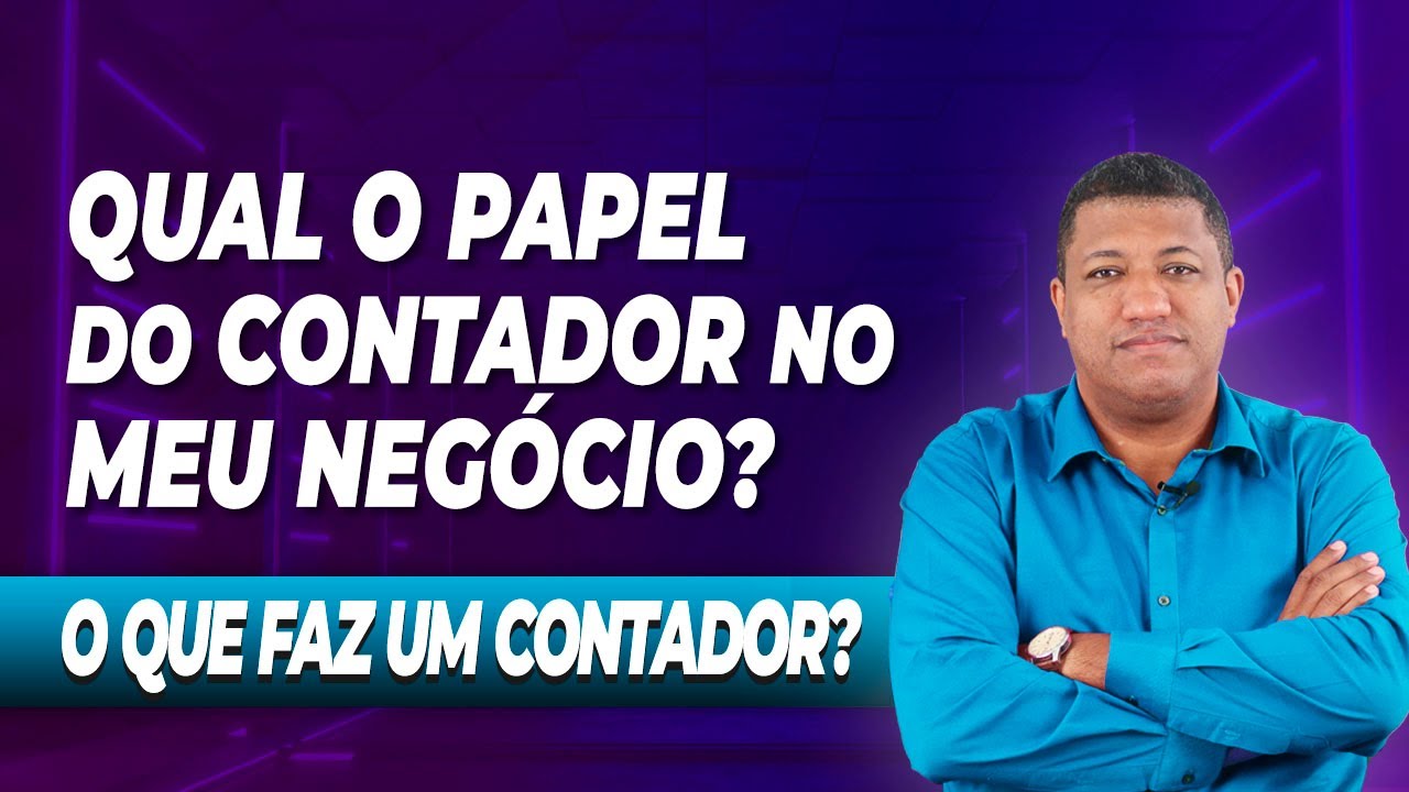 O QUE VOCÊ PRECISA ESPERAR DO SEU CONTADOR? O QUE FAZ UM CONTADOR ...