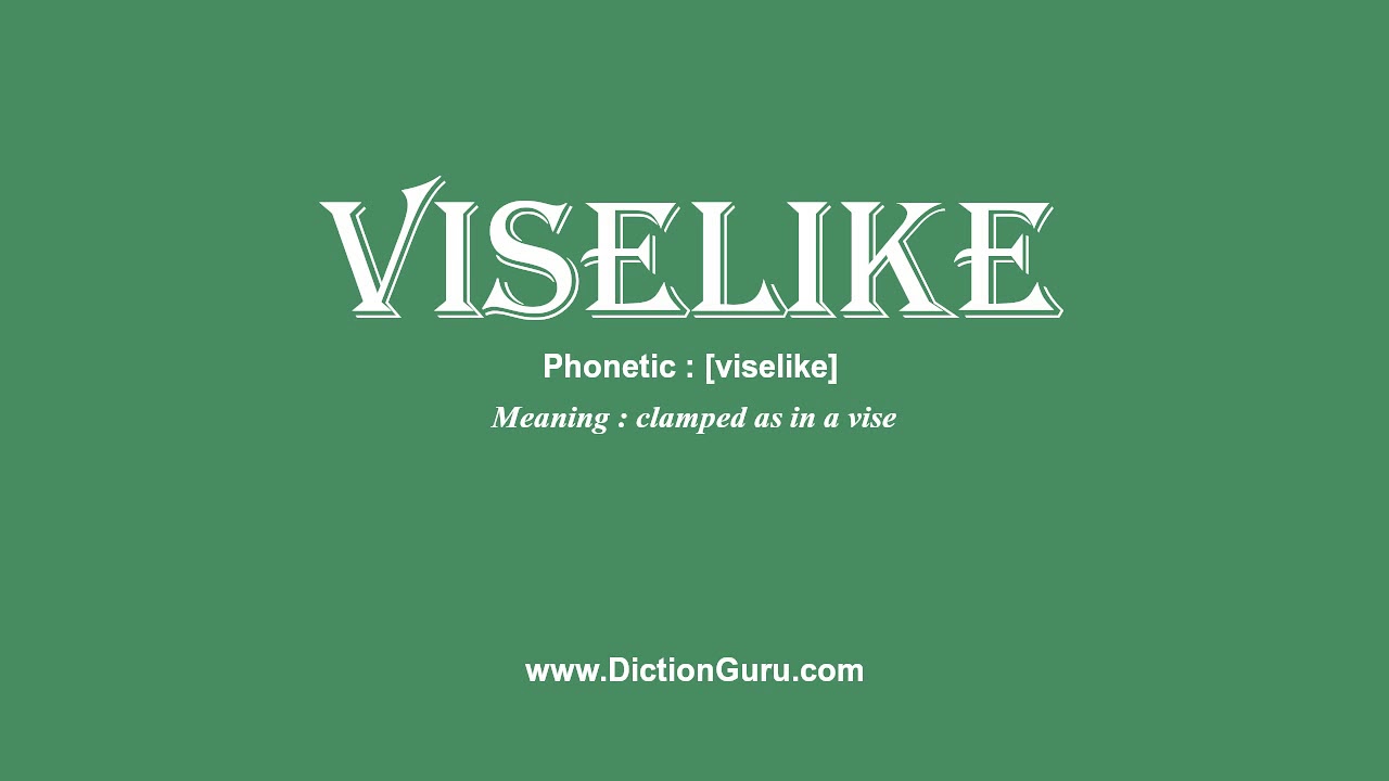 viselike: Pronounce viselike with Meaning, Phonetic, Synonyms and ...