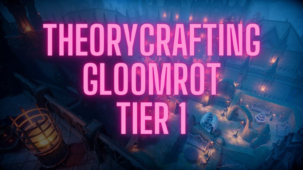 Gloomrot Tier 1 Progression Theorycraft/Strategy - YouTube