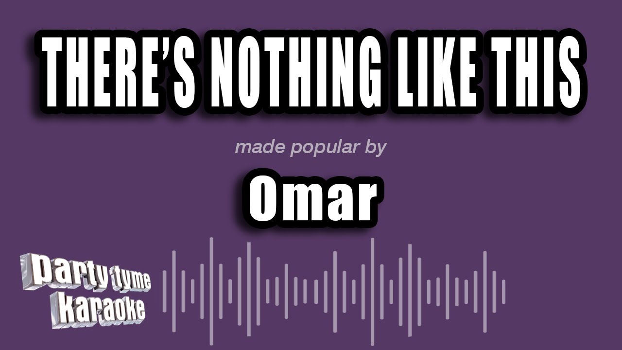 Omar - There's Nothing Like This (Karaoke Version) - YouTube