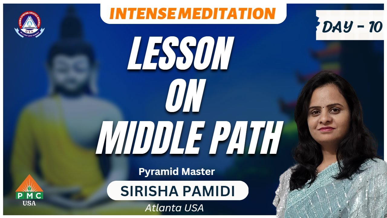 Lesson on Middle path | Sirisha Pamidi | Intense Meditation | DAY - 10 ...