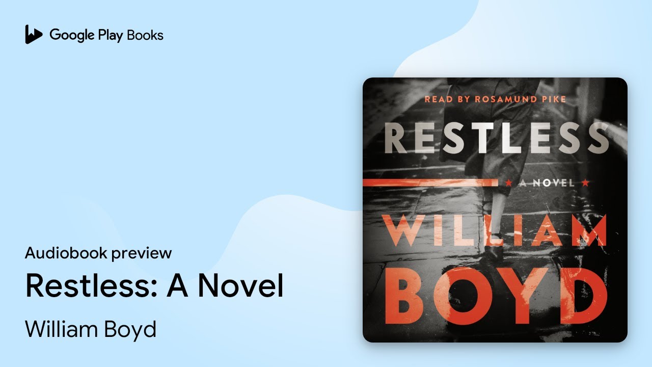 Restless: A Novel by William Boyd · Audiobook preview - YouTube