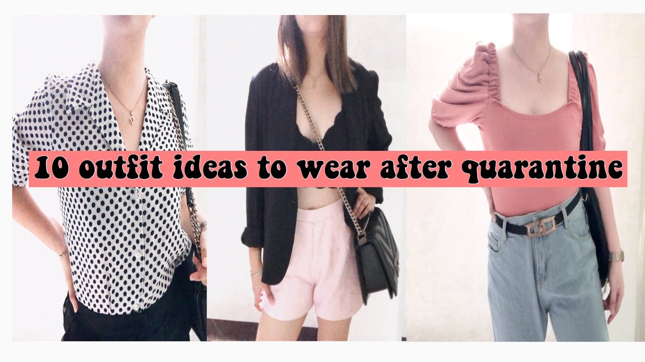 10 OUTFIT IDEAS TO WEAR AFTER QUARANTINE - YouTube