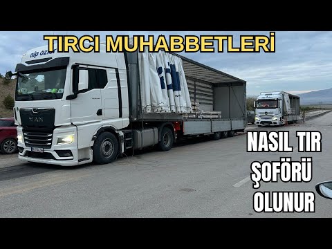 NASIL TIR ŞOFÖRÜ OLUNUR - EN İNCE DETAYLAR -TIRCI MUHABBETLERİ