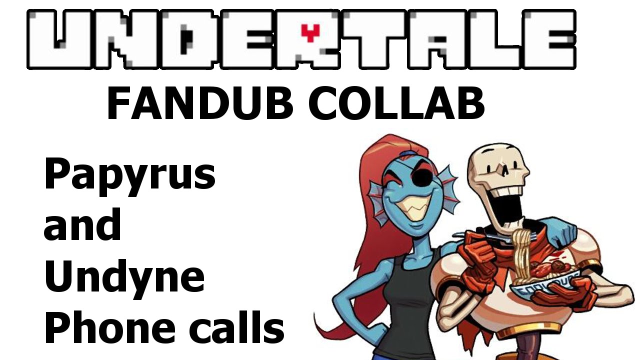 Undertale fandub collab - Papyrus and Undyne phone calls - YouTube