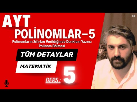 5-AYT MATEMATİK (2026) | DERS.5: POLİNOMLAR-5 Polinom'un Sıfırları ve Temel Polinom Bölmesi