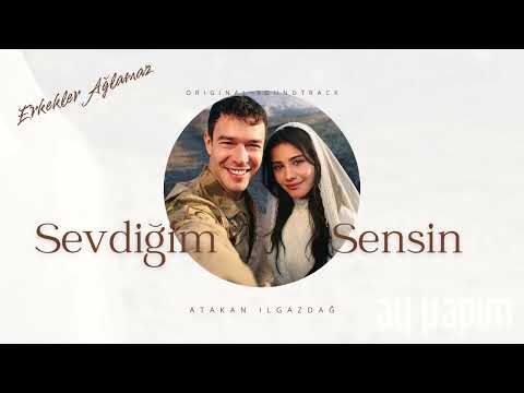 Atakan Ilgazdağ | SEVDİĞİM SENSİN - Erkekler Ağlamaz (Mastered Audio | Official)