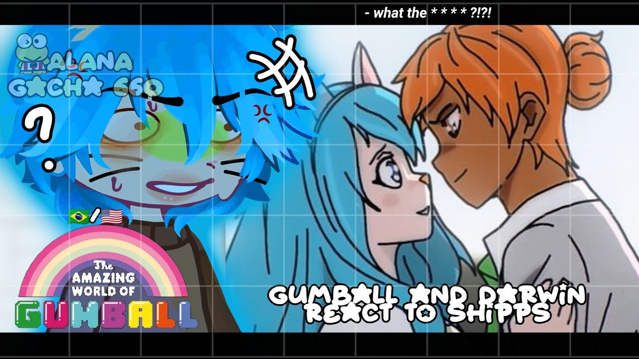 Gumball and Darwin (Amazing word of Gumball) react to shipps|• GACHA ...