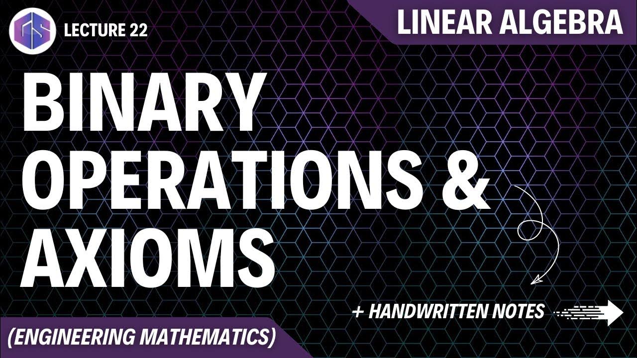 Lec-22: Binary Operations & Axioms | Linear Algebra - YouTube