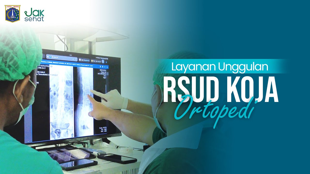 Layanan Unggulan RSUD Koja: Ortopedi - YouTube