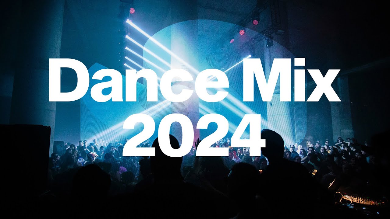 DANCE CLUB MIX 2024 - Club Mix Mashups & Remixes - Best Of Club Party ...