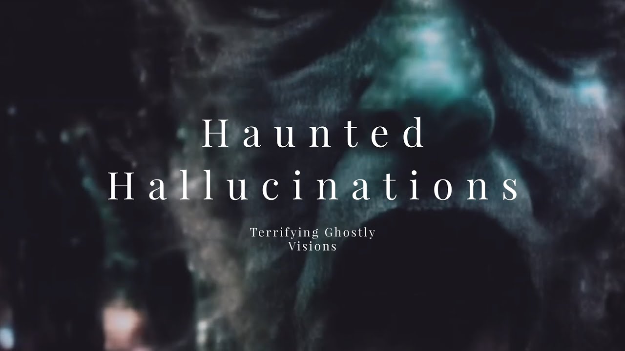 Haunted Hallucinations: Terrifying Ghostly Encounters in Psychedelic ...