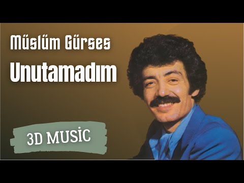 Müslüm Gürses - Unutamadım - 3D Versiyon!!!