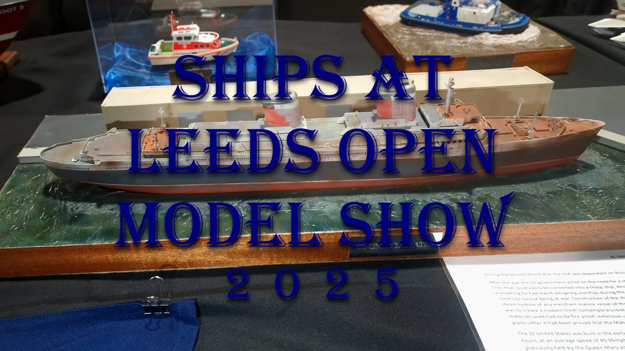 Ships at Leeds Open Model Show 2025 - YouTube