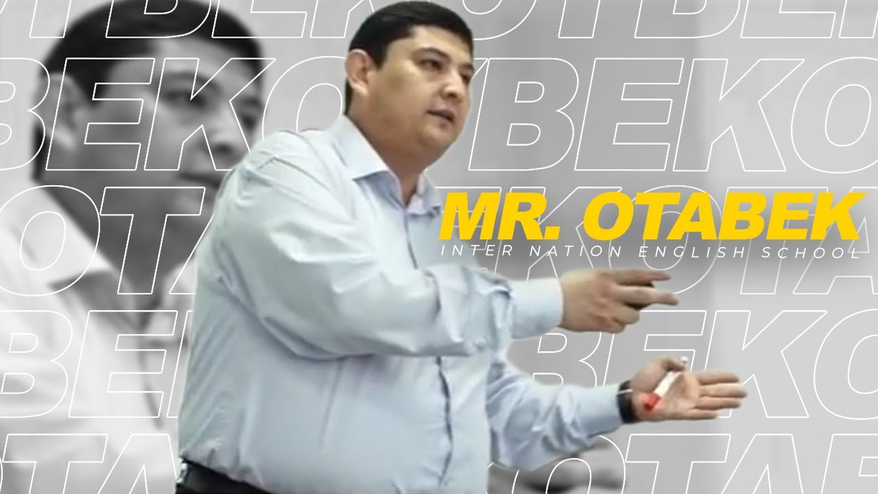 Teacher of INTER NATION - Mr. Otabek - YouTube