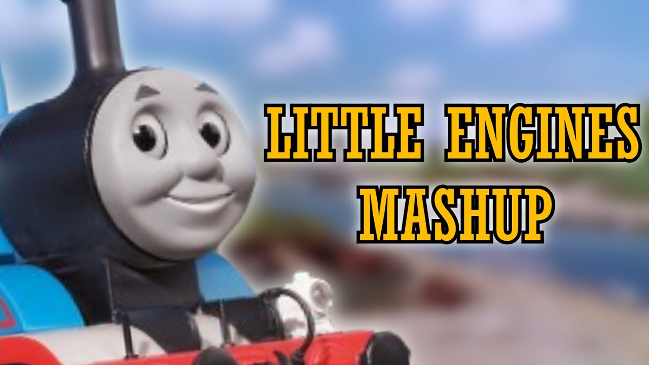 Little Engines [MASHUP] - YouTube